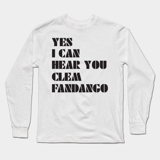 Yes I Can Hear You Clem Fandango Toast Of London Long Sleeve T